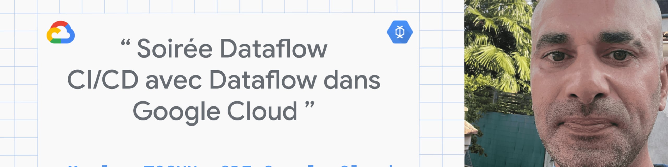 See Soirée Dataflow | CI/CD avec Dataflow dans Google Cloud at Google Developer Groups GDG Cloud ...